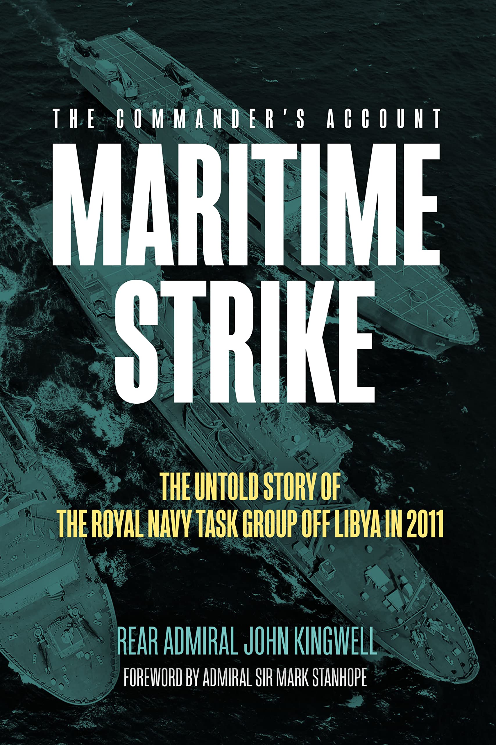 Maritime Strike: The Untold Story of the Royal Navy Task Group Off ...