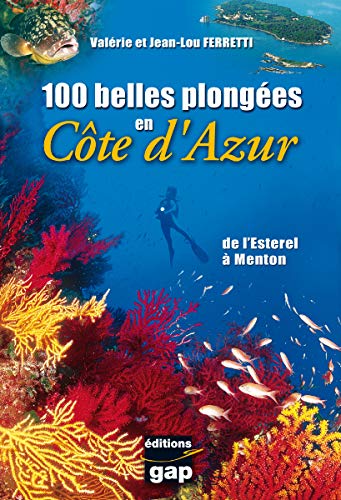 100 belles plongées en Côte d'Azur de l'Esterel à Menton by Jean-Lou ...