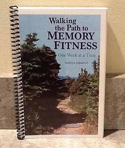 Walking the Path to Memory Fitness: One Week At a Time by Kathryn ...