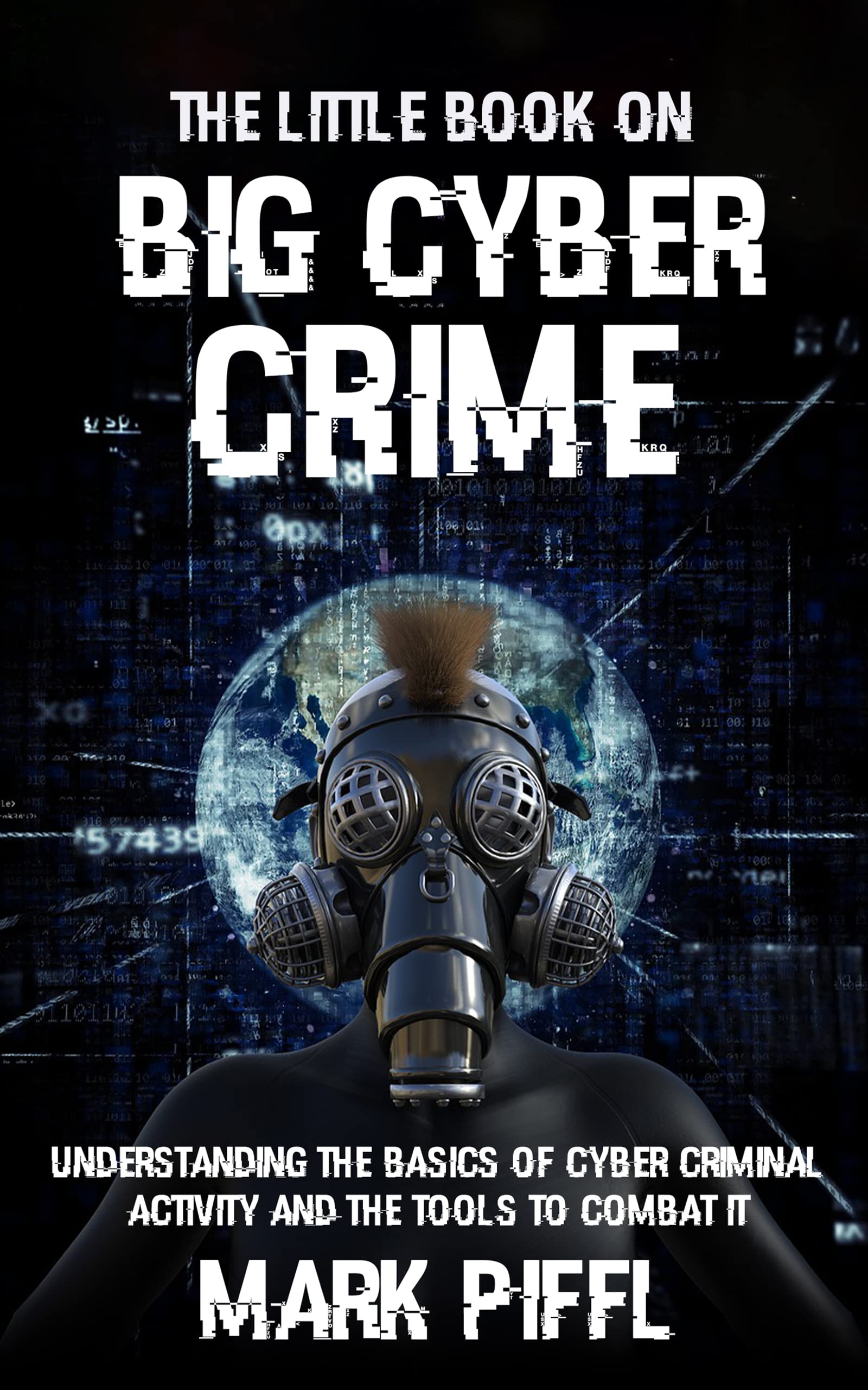 The Little Book on Big Cyber Crime: Understanding the Basics of Cyber ...