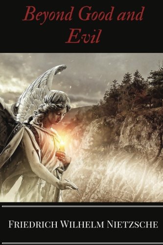 Beyond Good and Evil by Friedrich Wilhelm Nietzsche: Beyond Good and ...