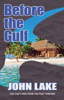 Before the Gulf by John Lake | Goodreads