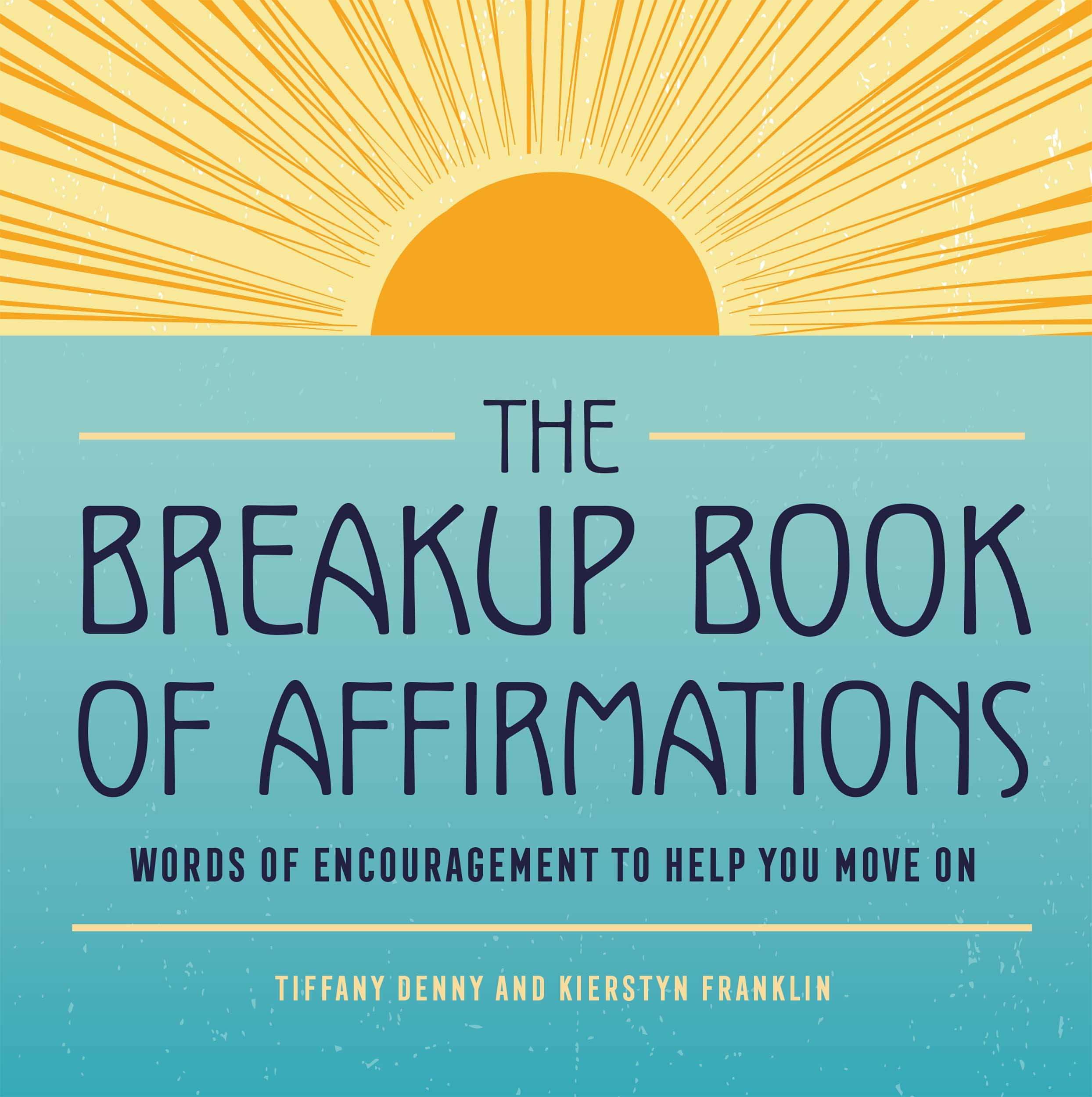 The Breakup Book of Affirmations: Words of Encouragement to Help You ...