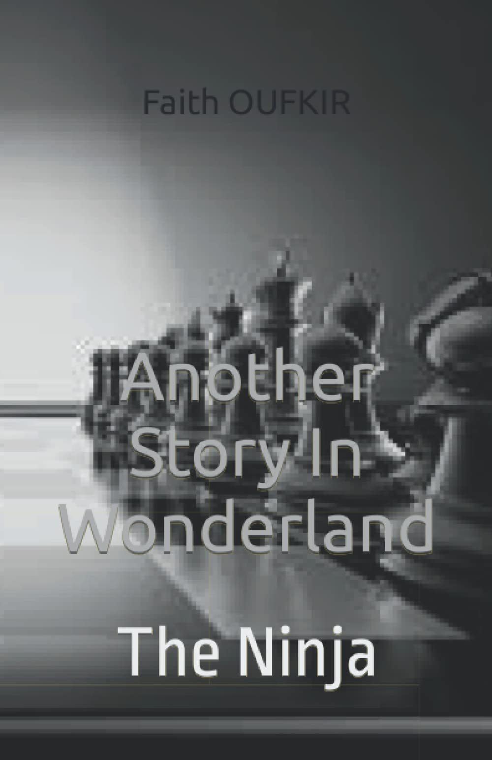 Another Story In Wonderland: The Ninja by Faith OUFKIR | Goodreads