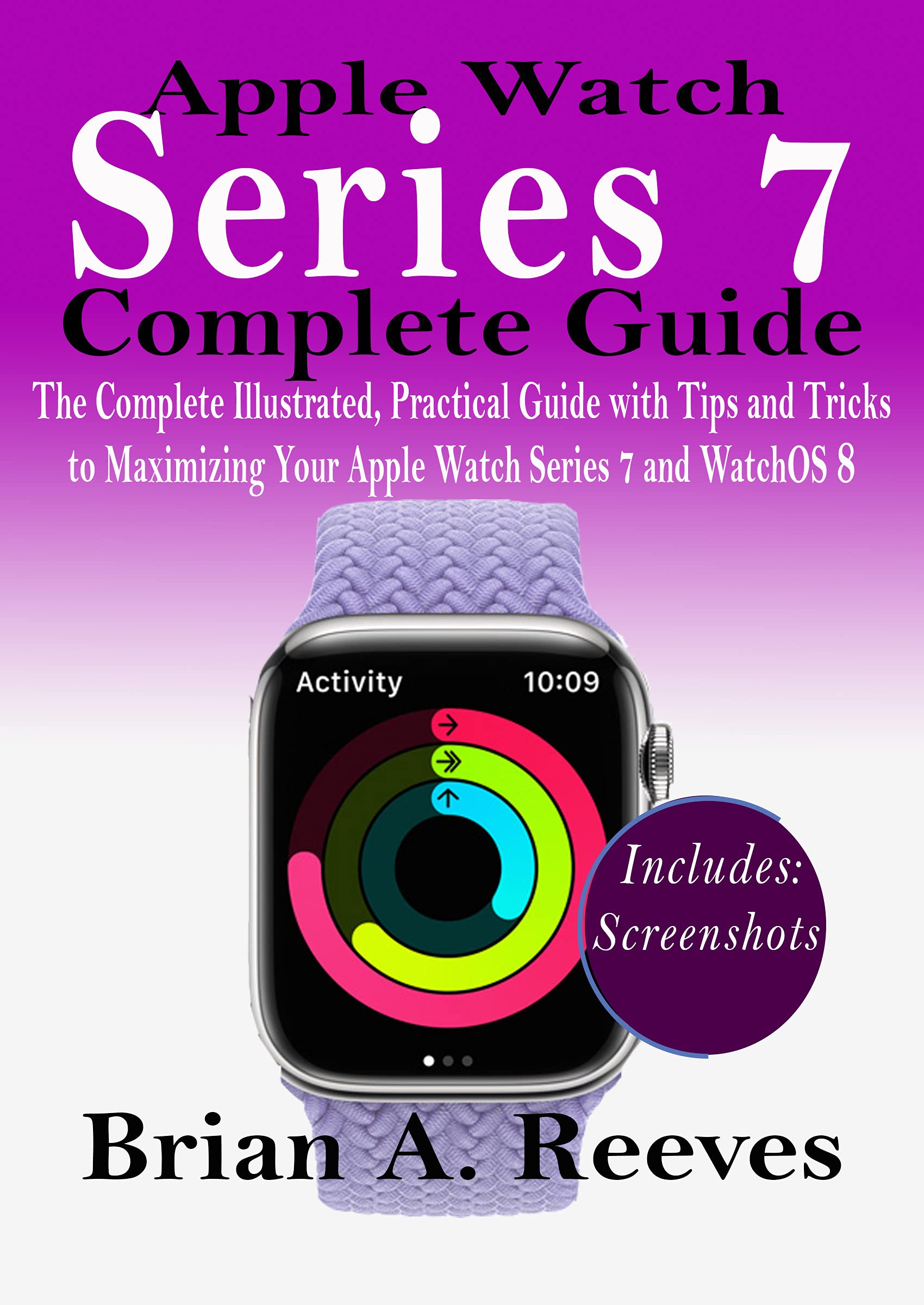 Apple Watch Series 7 Complete Guide: The Complete Illustrated ...