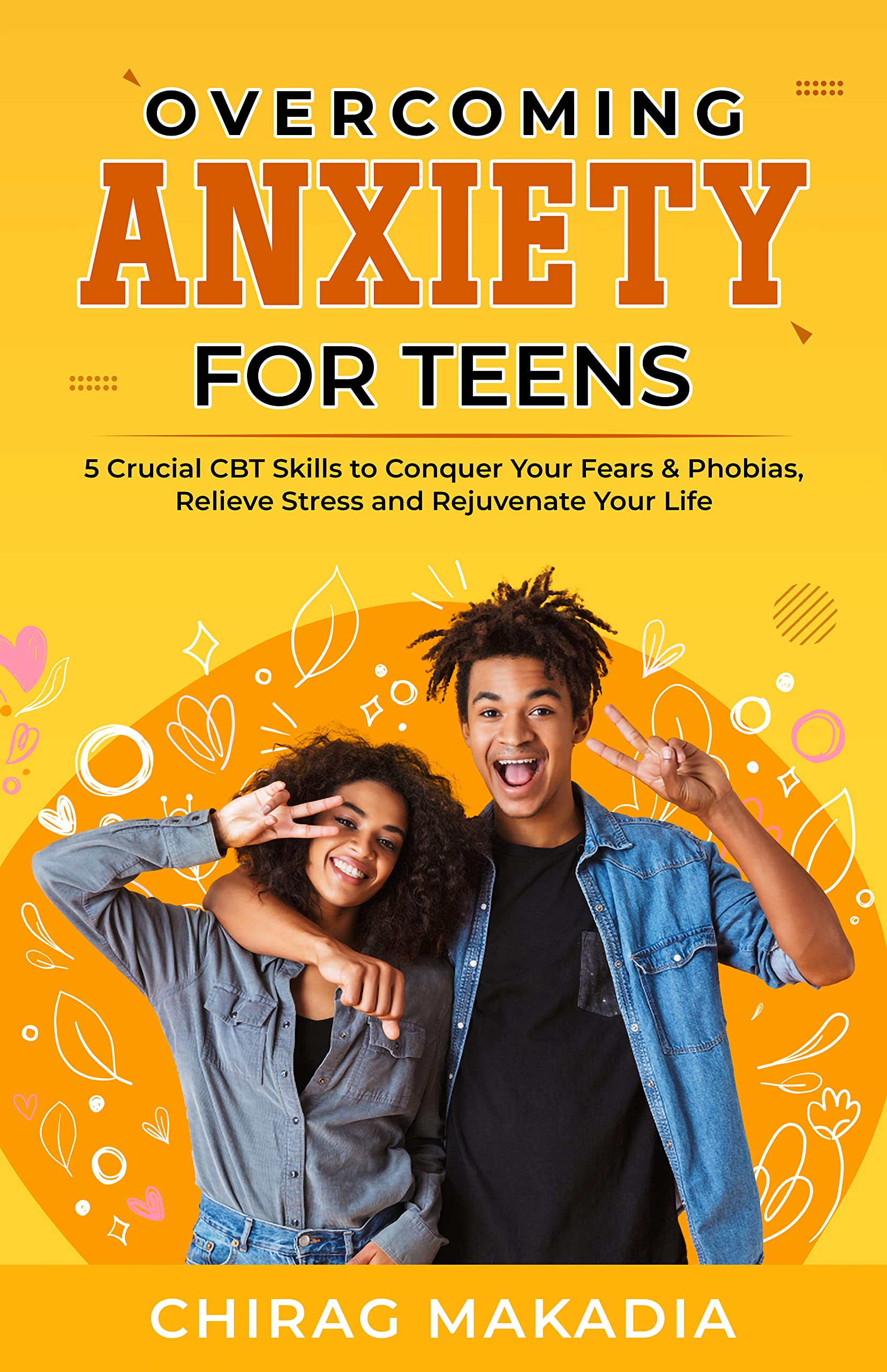 OVERCOMING ANXIETY FOR TEENS: 5 CRUCIAL CBT SKILLS TO CONQUER YOUR ...