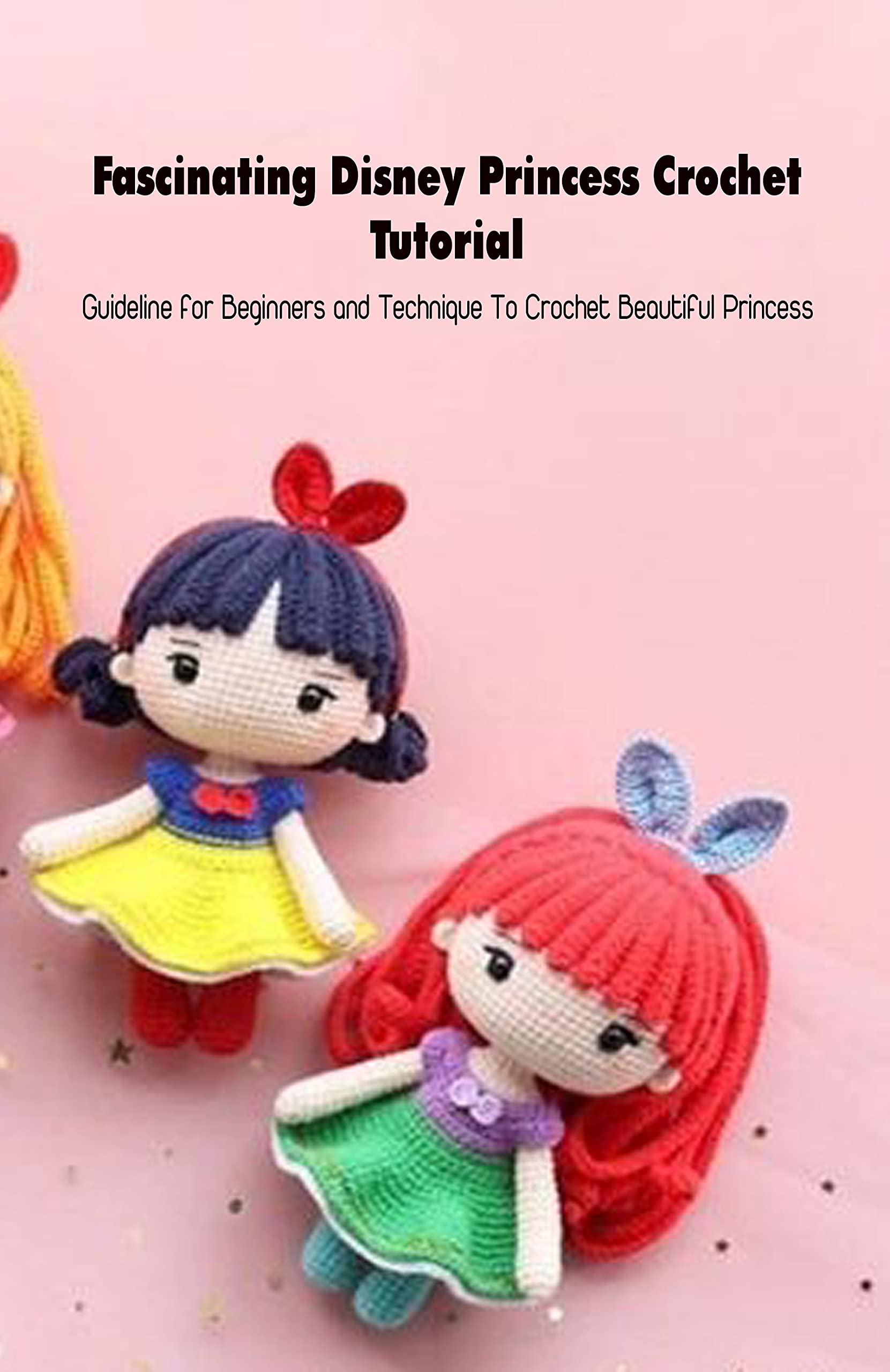 Fascinating Disney Princess Crochet Tutorial: Guideline for Beginners ...
