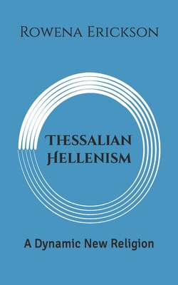 Thessalian Hellenism: A Dynamic New Religion by Rowena Erickson | Goodreads