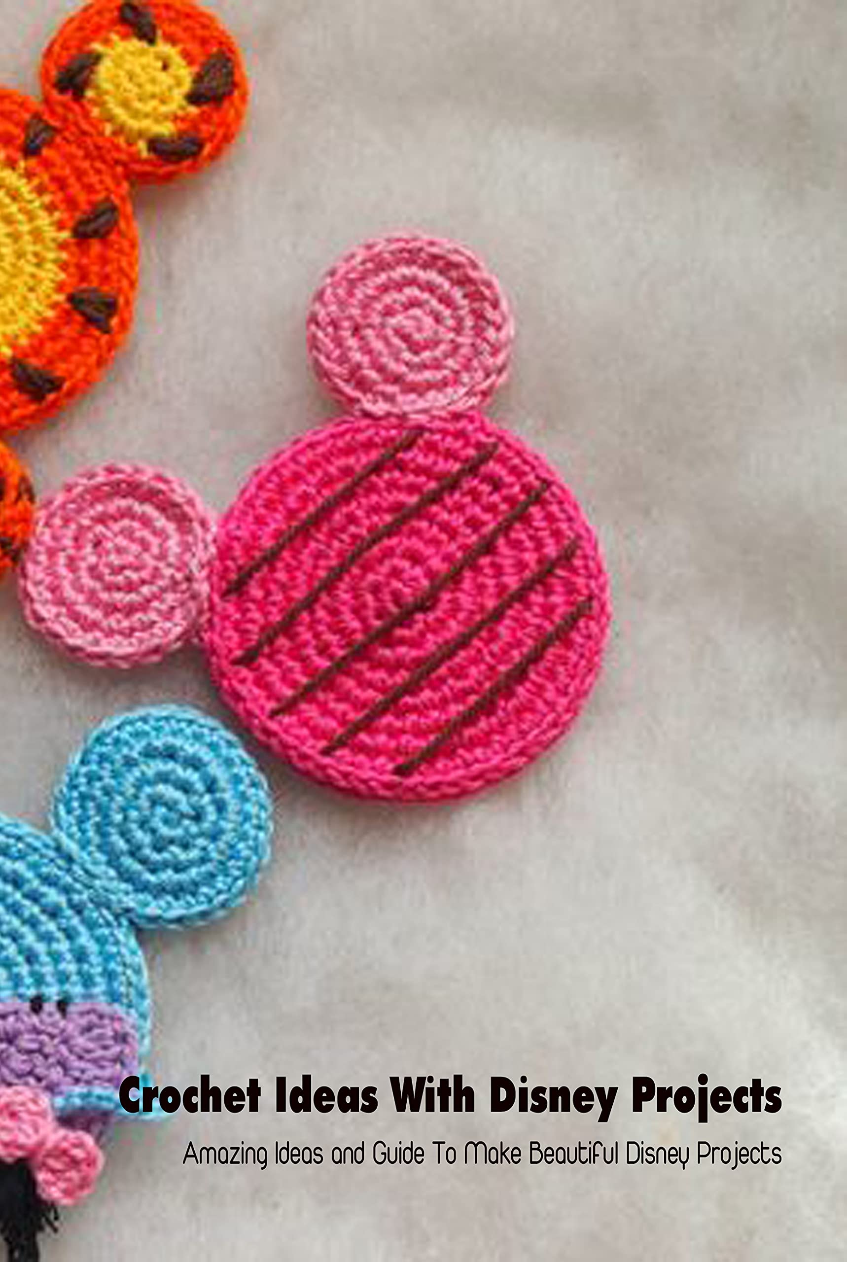 Crochet Ideas With Disney Projects: Amazing Ideas and Guide To Make ...