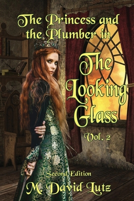 The Princess and the Plumber: in the Looking Glass by M David Lutz ...