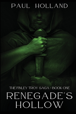 Renegade’s Hollow (The Finley Troy Saga) by Paul Holland | Goodreads
