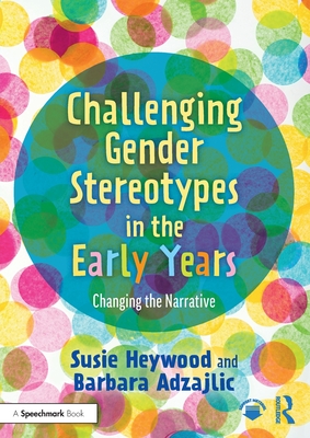 Challenging Gender Stereotypes in the Early Years by Susie Heywood ...