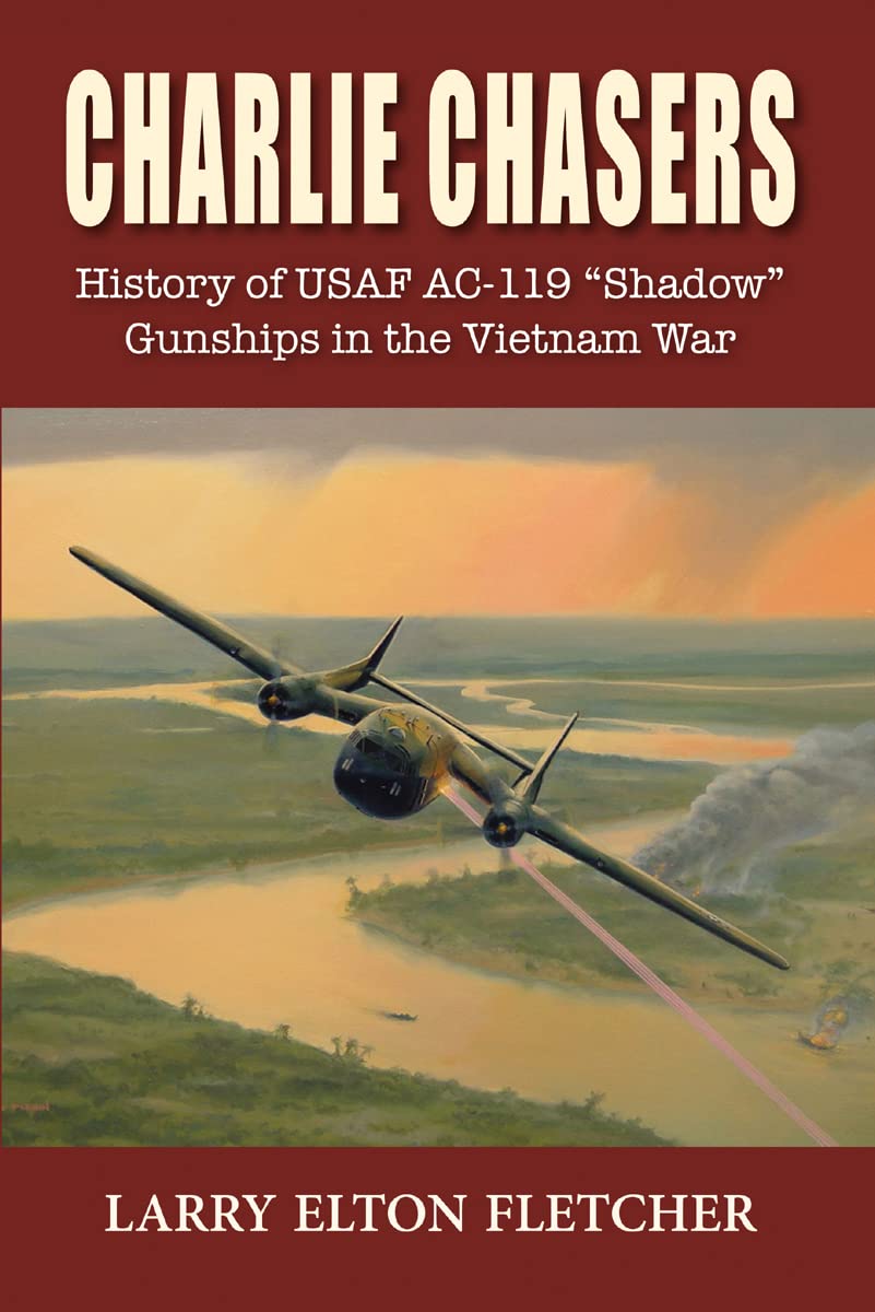 Charlie Chasers: History of USAF AC-119 “Shadow” Gunships in the ...