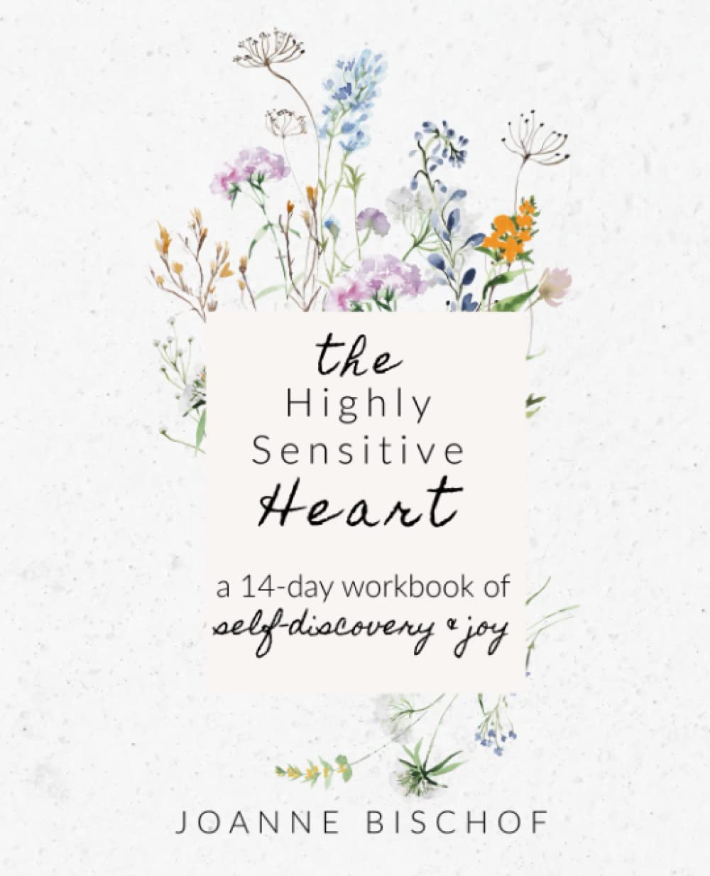 The Highly Sensitive Heart: a 14-day workbook of self-discovery and joy ...