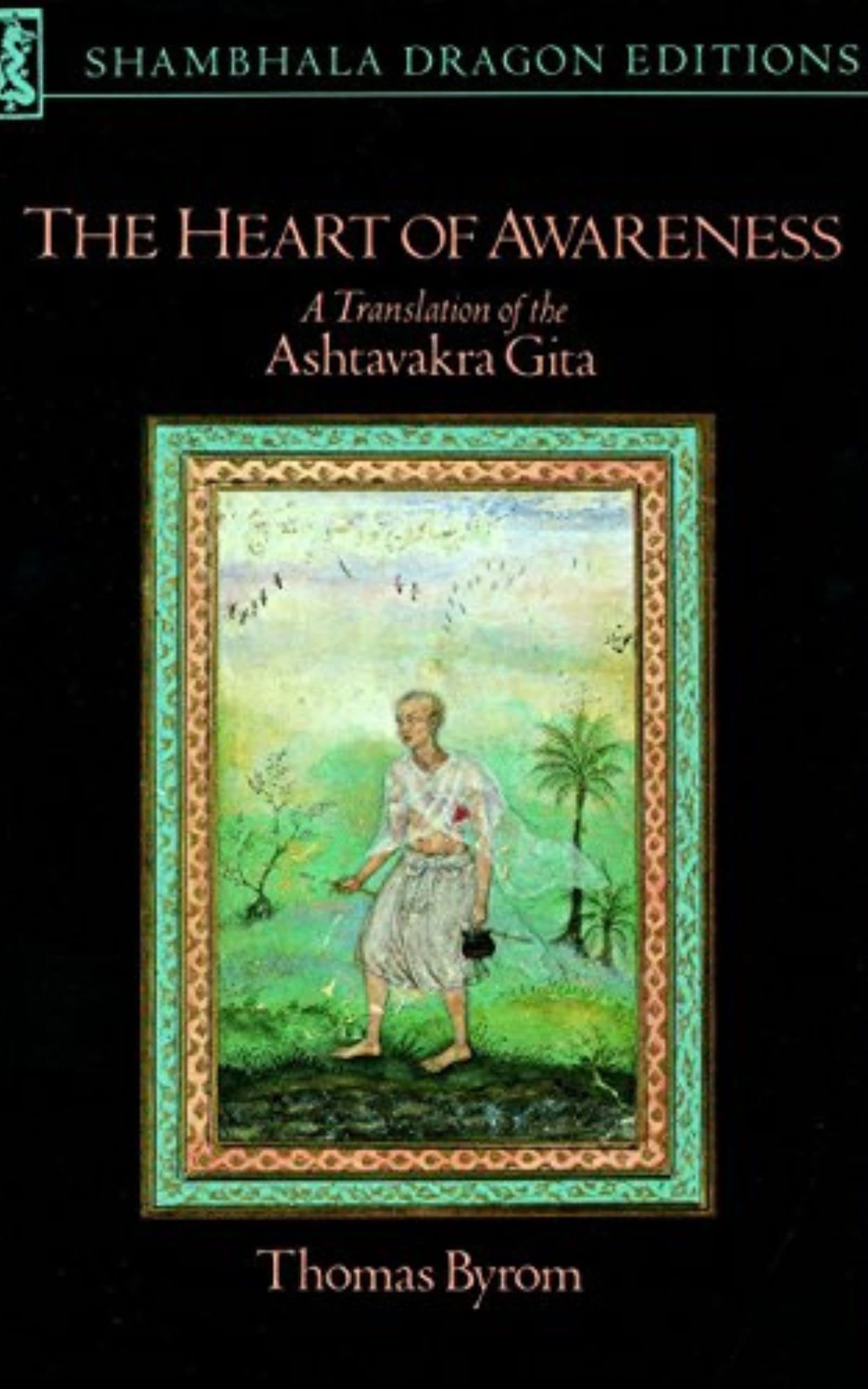 The Heart of Awareness: A Translation of the Ashtavakra Gita by Thomas ...