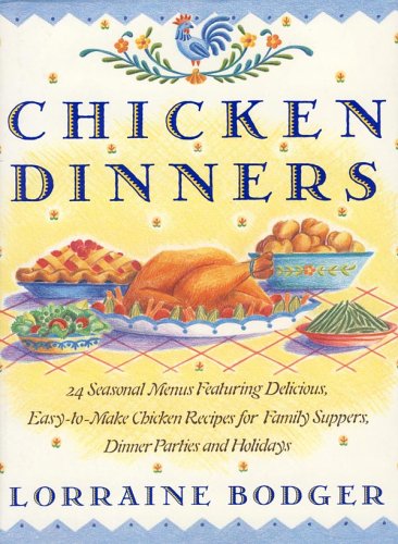 Chicken Dinners 24 Seasonal Menus: Featuring Delicious, Easy-to-Make ...