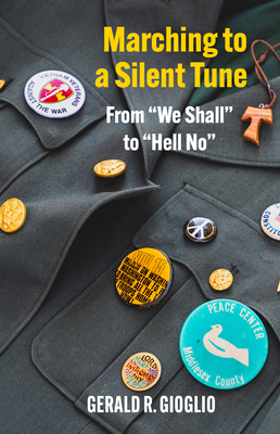 Marching to a Silent Tune: A Journey from We Shall to Hell No by Gerald ...