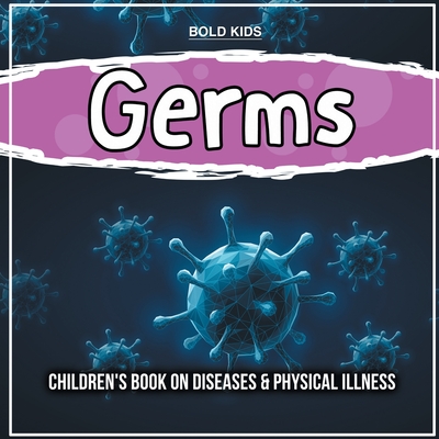 Germs: Children's Book on Diseases & Physical Illness by Mary James ...