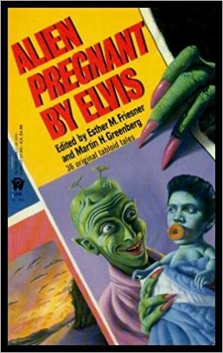 Alien Pregnant by Elvis by Martin H. Greenberg | Goodreads