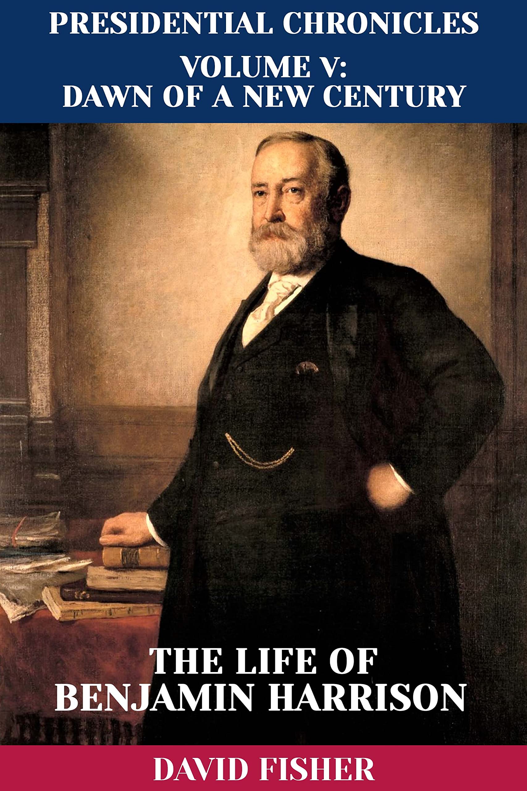 The Life of Benjamin Harrison by David Fisher | Goodreads