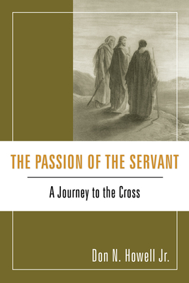 The Passion of the Servant by Don N Howell Jr | Goodreads