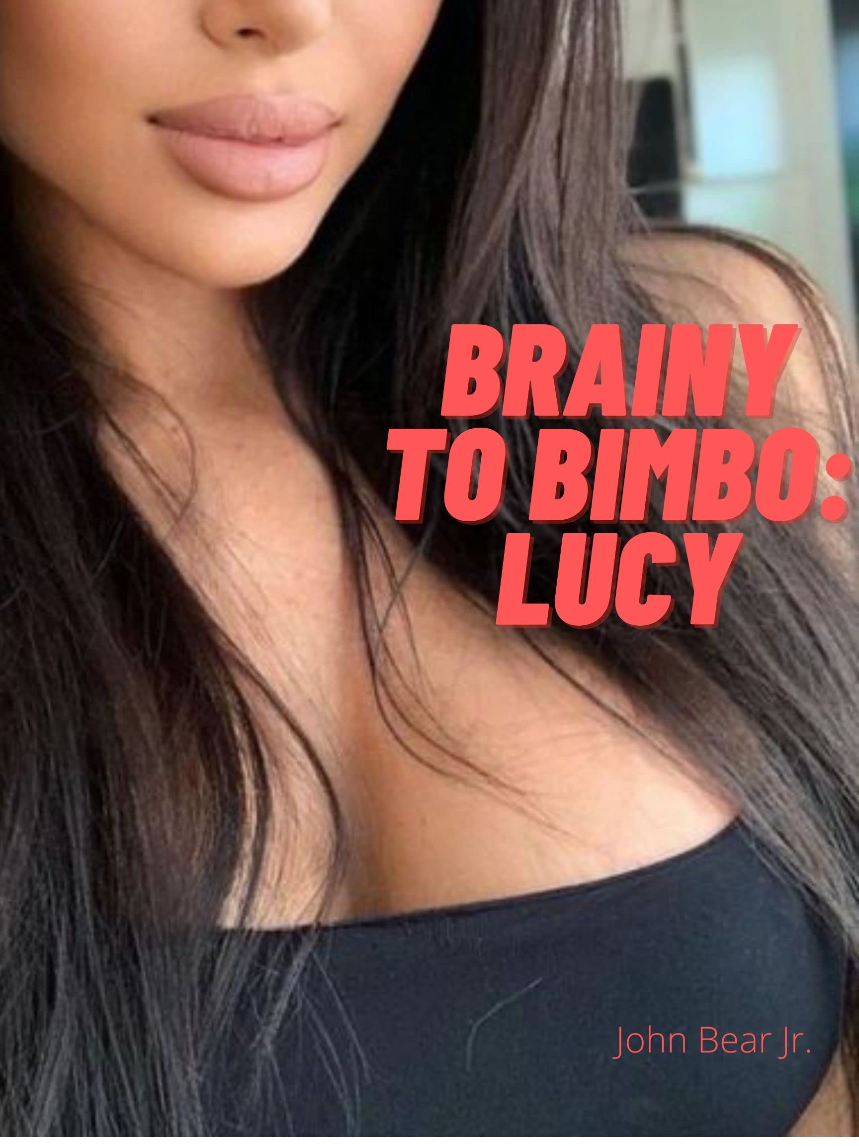 Brainy to Bimbo: Lucy by John Bear Jr. | Goodreads