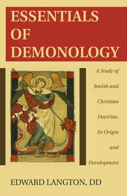 Essentials of Demonology: A Study of Jewish and Christian Doctrine, Its ...