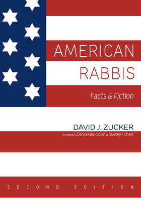 American Rabbis, Second Edition: Facts and Fiction by David J. Zucker ...