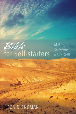 Bible for Self-starters: Making Scripture a Life Skill by Leon D Engman ...