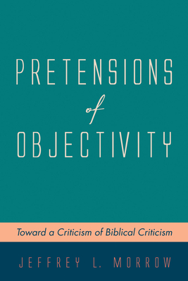 Pretensions of Objectivity by Jeffrey L Morrow | Goodreads