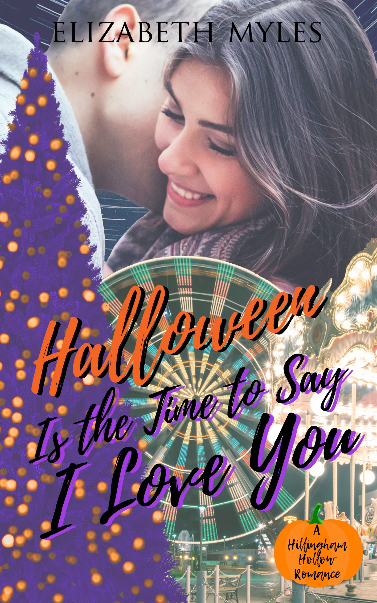 Halloween Is the Time to Say I Love You: A Hillingham Hollow Romance by ...