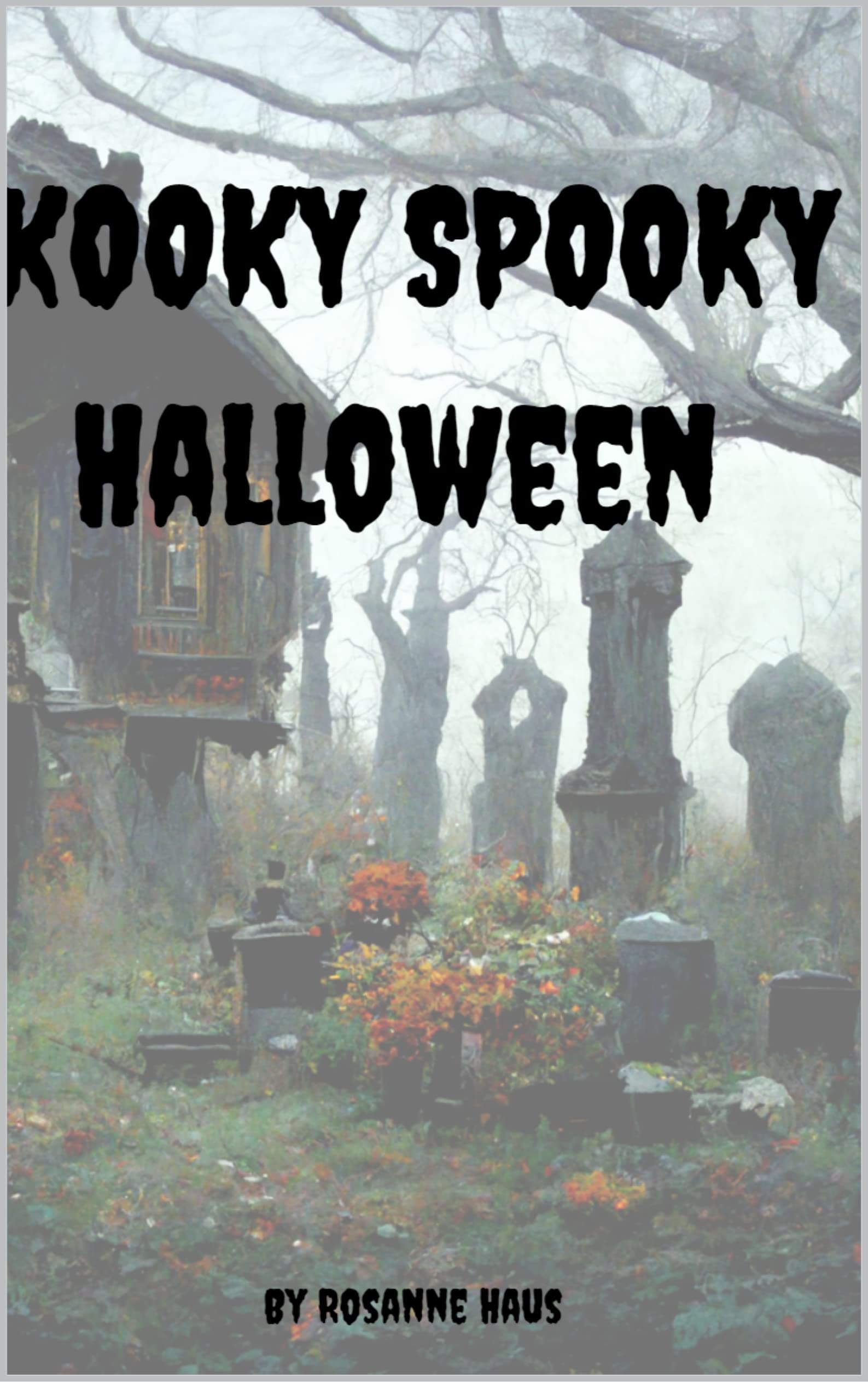 Kooky Spooky Halloween by Rosanne Haus | Goodreads