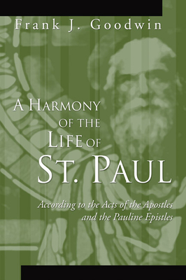 A Harmony of the Life of St. Paul: According to the Acts of the ...