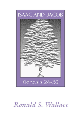 Isaac & Jacob-Genesis 24-36 by Ronald S. Wallace | Goodreads