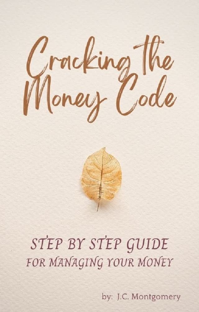 Cracking The Money Code: Step by Step Guide to Managing Your Money by J ...