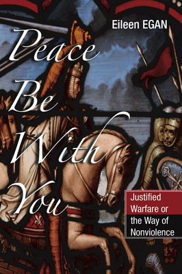 Peace Be with You: Justified Warfare or the Way of Nonviolence by ...