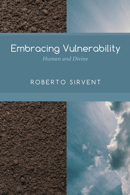 Embracing Vulnerability: Human and Divine by Roberto Sirvent | Goodreads