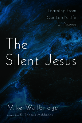 The Silent Jesus by Mark Wallbridge | Goodreads