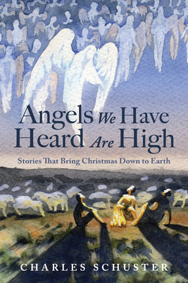 Angels We Have Heard Are High by Charles Schuster | Goodreads