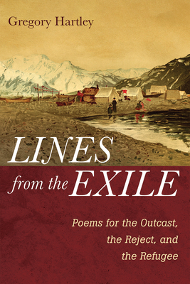 Lines from the Exile: Poems for the Outcast, the Reject, and the ...