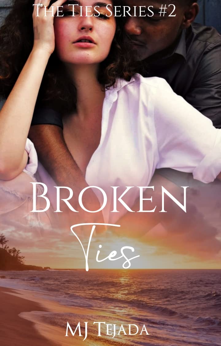 Broken Ties (Original Edition) (The Ties Book 2) by M.J. Tejada | Goodreads