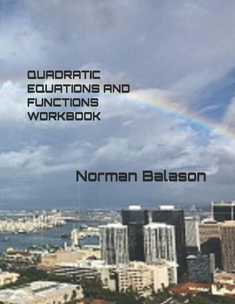 QUADRATIC EQUATIONS AND FUNCTIONS WORKBOOK by Norman Balason | Goodreads