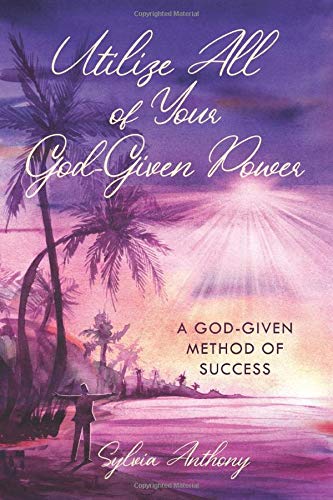 Utilize All Your God-Given Power: A God-Given Method of Success by ...