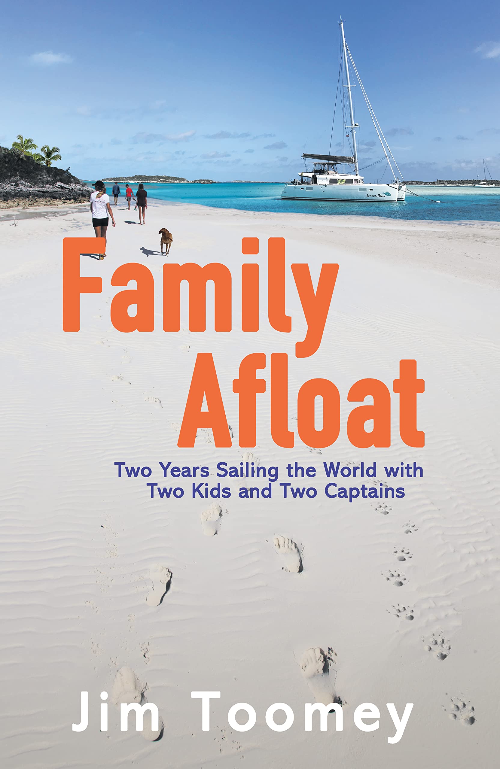 Family Afloat: Two Years Sailing the World with Two Kids and Two ...