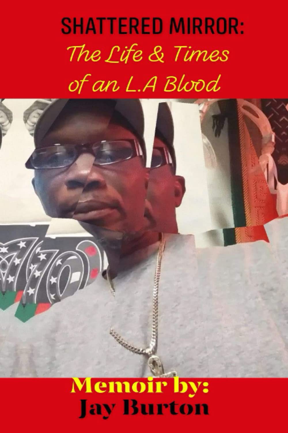 SHATTERED MIRROR: The Life + Times of An L.A.Blood by Jay Burton ...