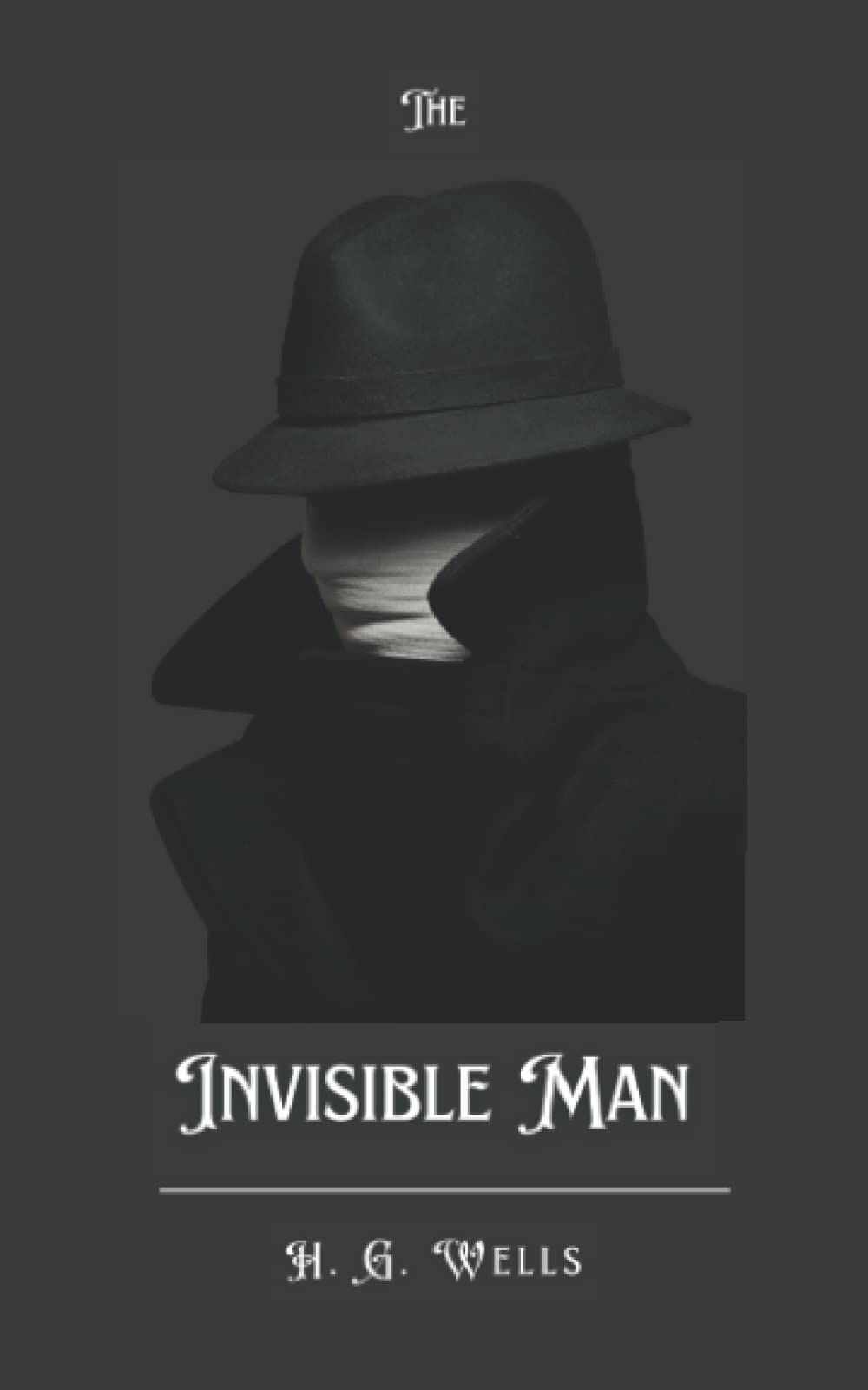 The Invisible Man: A Grotesque Romance; The Original Classic Tale of ...