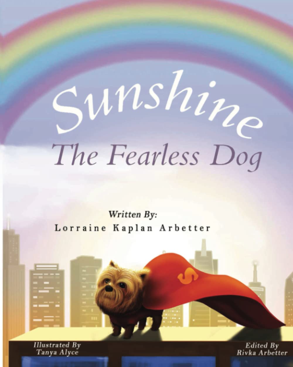 Sunshine The Fearless Dog by Lorraine Kaplan Arbetter | Goodreads