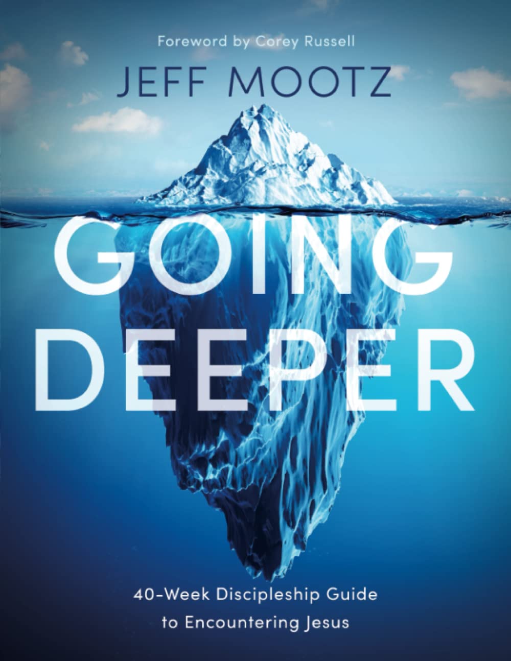 Going Deeper: 40-Week Discipleship Guide to Encountering Jesus by Jeff ...