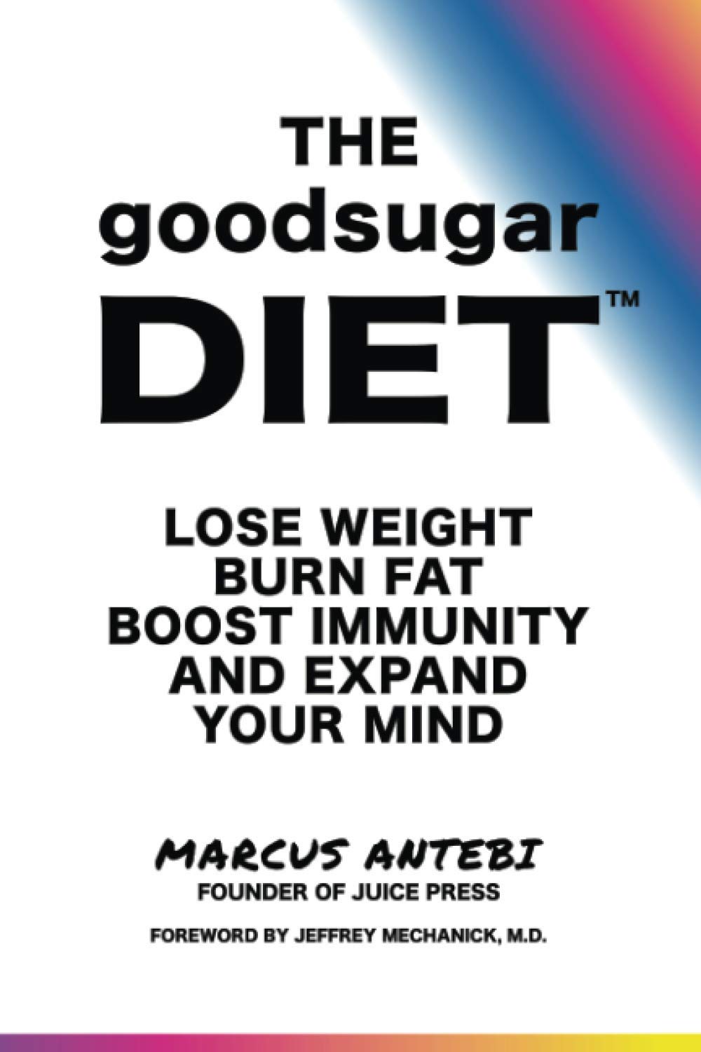 THE goodsugar DIET: LOSE WEIGHT, BURN FAT, BOOST IMMUNITY, AND EXPAND ...