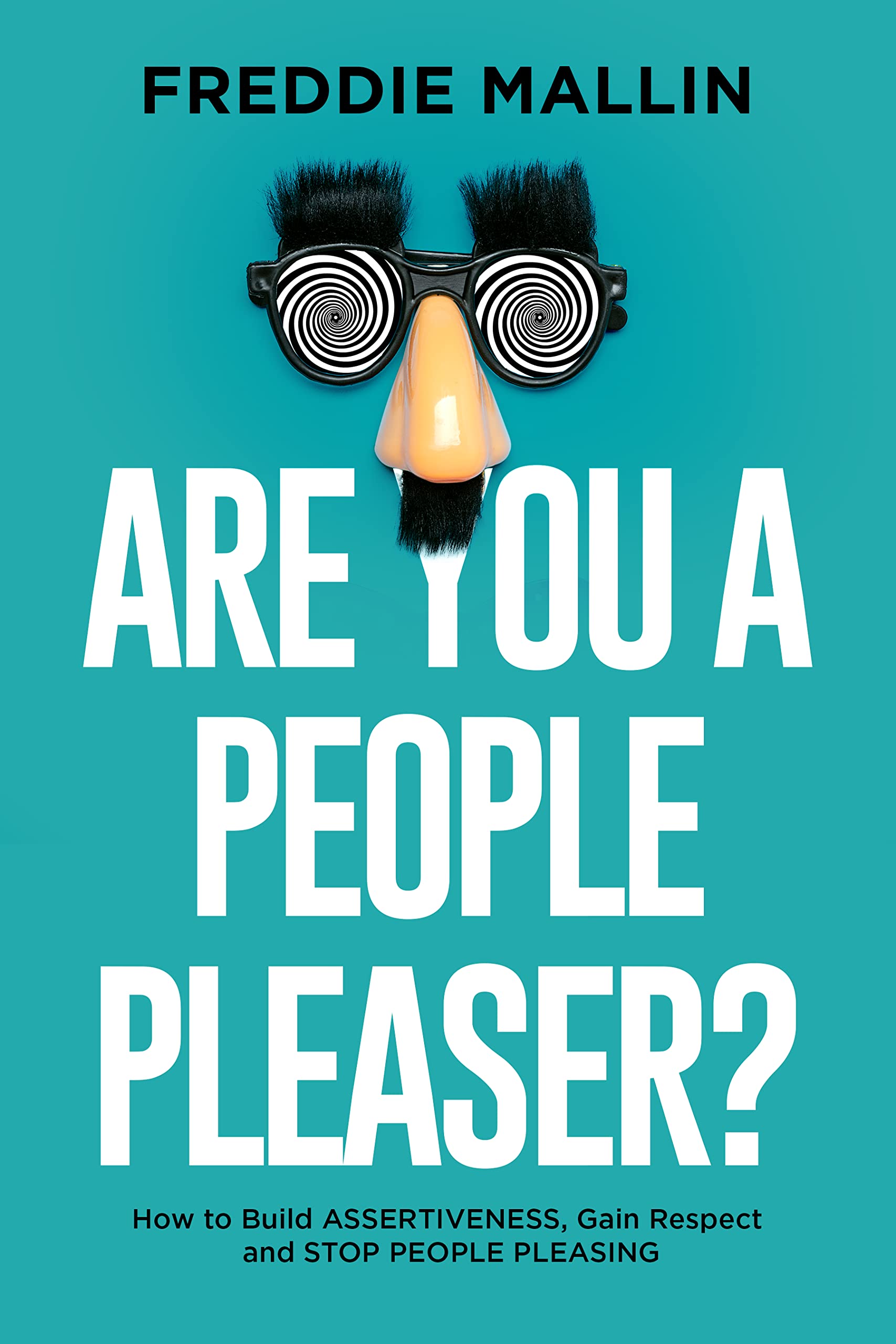 Are You a People-Pleaser?: How to Build Assertiveness, Gain Respect and ...